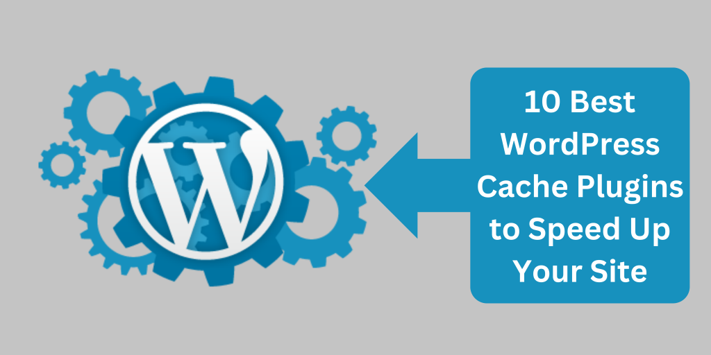 10 Best WordPress Cache Plugins To Speed Up Your Site