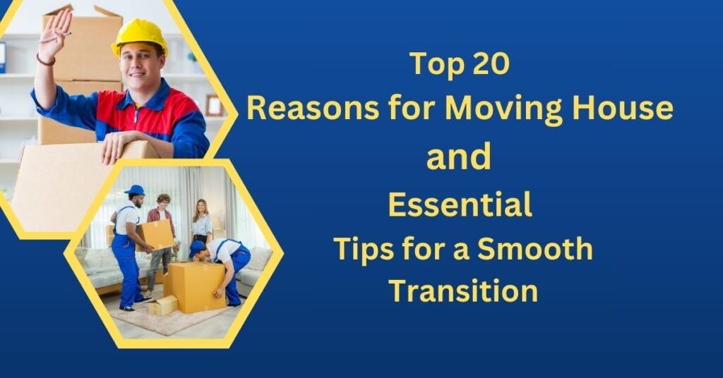 Top 20 Reasons For Moving House & Essential Moving Tips