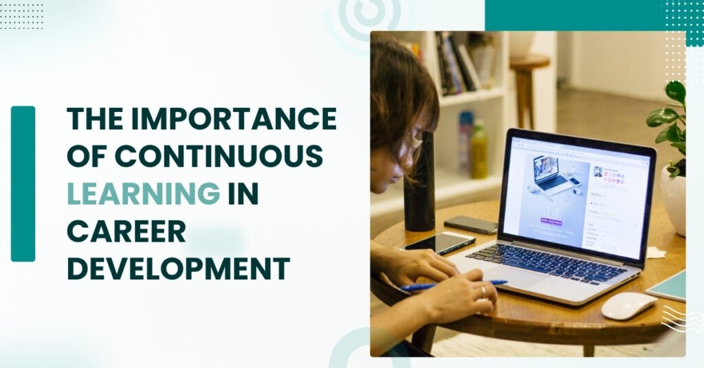 The Importance Of Continuous Learning In Career Development